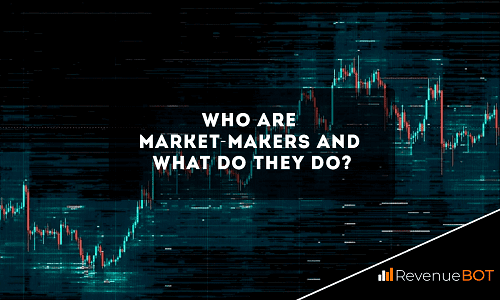 Who are market makers and what do they do? | Blog RevenueBot.io