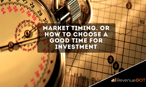 Market timing. Or how to choose a good time for investment