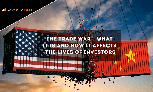 The trade war – what it is and how it affects the lives of investors ...