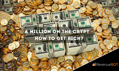 Million on crypt - how to get rich? | Blog RevenueBot.io