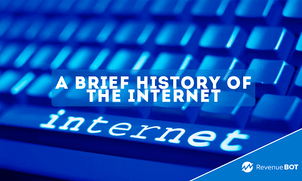 A Brief History of the Internet | Blog RevenueBot.io