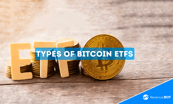Types of Bitcoin ETFs: which one to acquire? | Blog RevenueBot.io