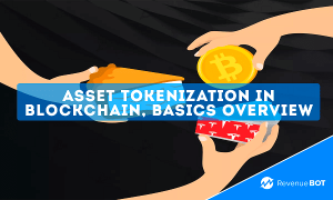 Asset tokenization in blockchain, basics overview | Blog RevenueBot.io